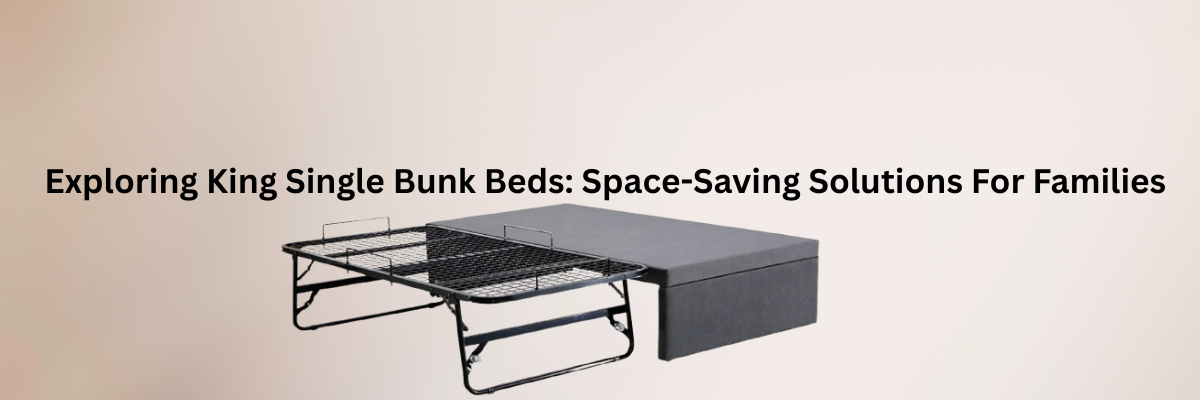 Exploring King Single Bunk Beds: Space-Saving Solutions For Families ...